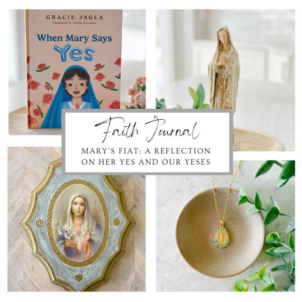 Mary’s Fiat: A Reflection on Her Yes and Our Yeses – House of Joppa